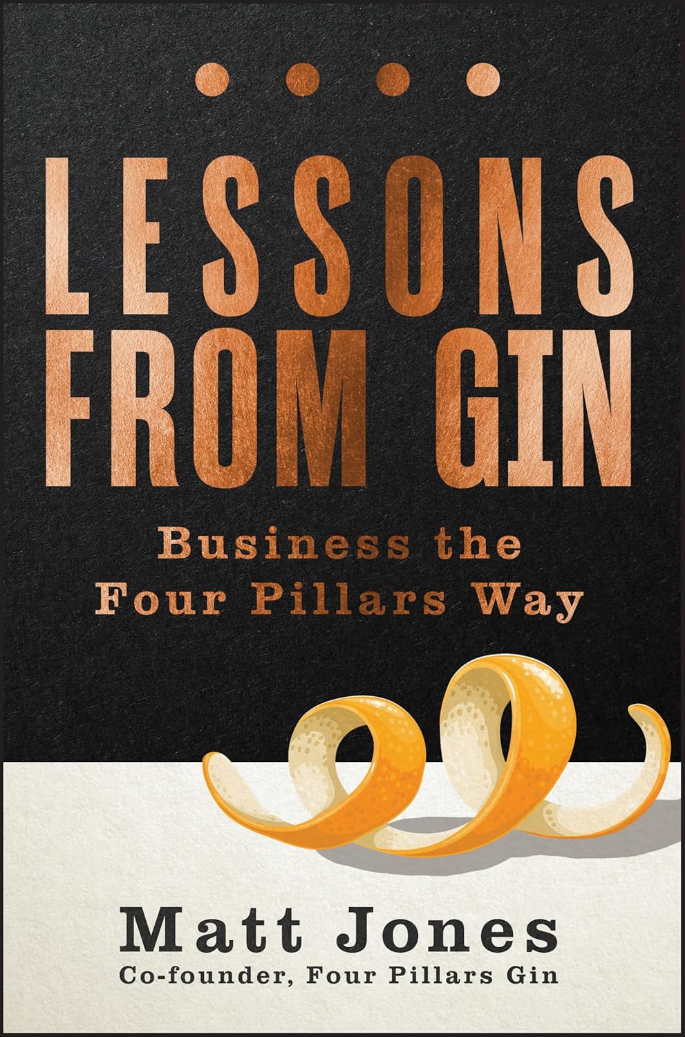 Lessons from Gin: Business the Four Pillars Way - Jones, Matt ...
