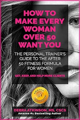 Amazon.com: Make Every Woman Over 50 Want YOU: The personal trainer’s ...