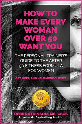 Amazon.com: Make Every Woman Over 50 Want YOU: The personal trainer’s ...