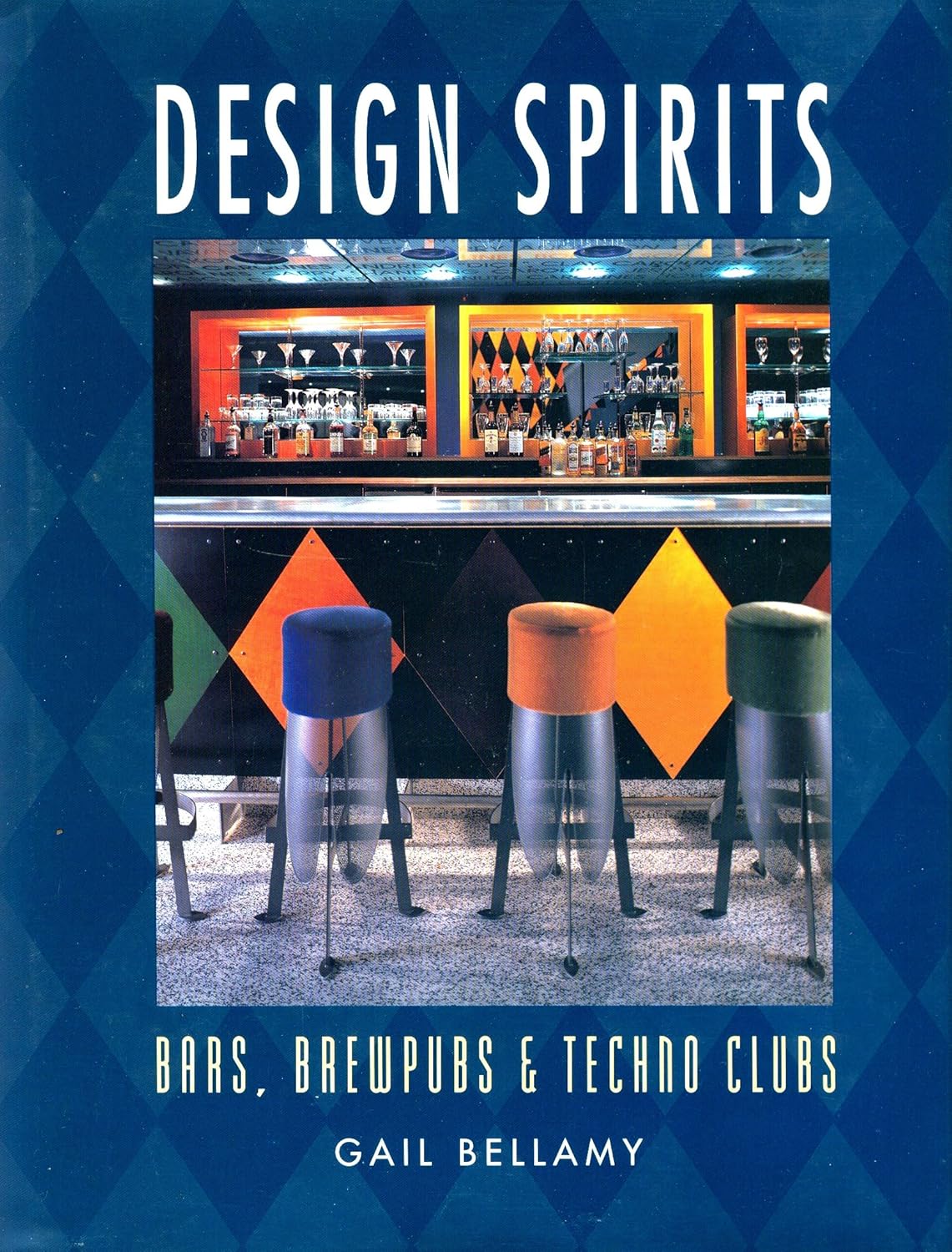 Design Spirits: Bars, Brewpubs & Techno Clubs: Bellamy, Gail ...