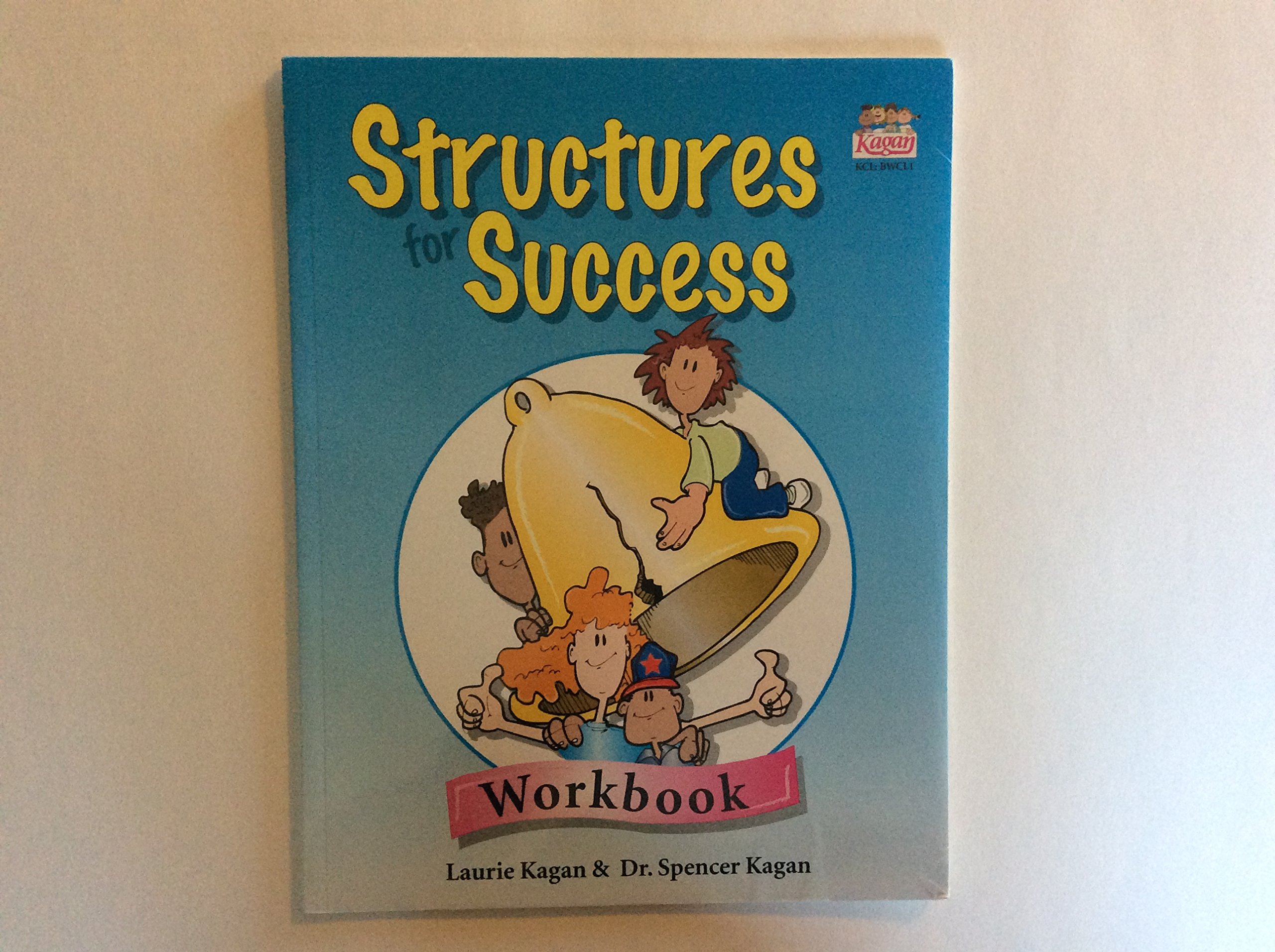 Structures for Success Workbook: Laurie Kagan, Spencer Kagan ...