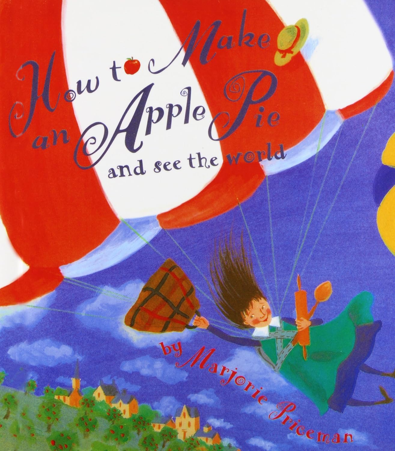 How to Make an Apple Pie and See the World: Marjorie Priceman ...