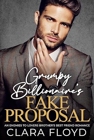 Amazon.com: Grumpy Billionaire’s Fake Proposal: An enemies to lovers brother’s best friend ...