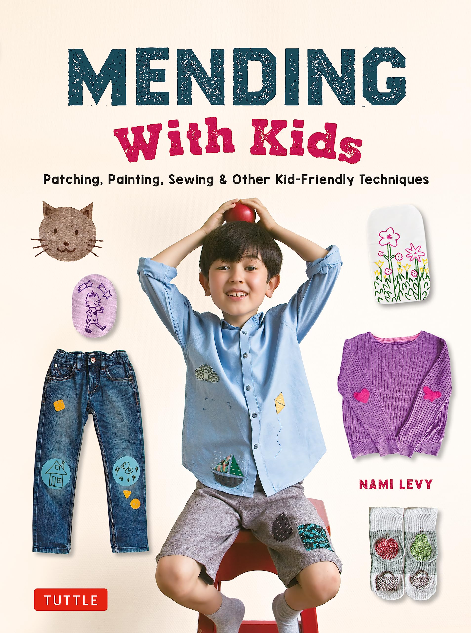 Mending With Kids: Patching, Painting, Sewing and Other Kid-Friendly ...