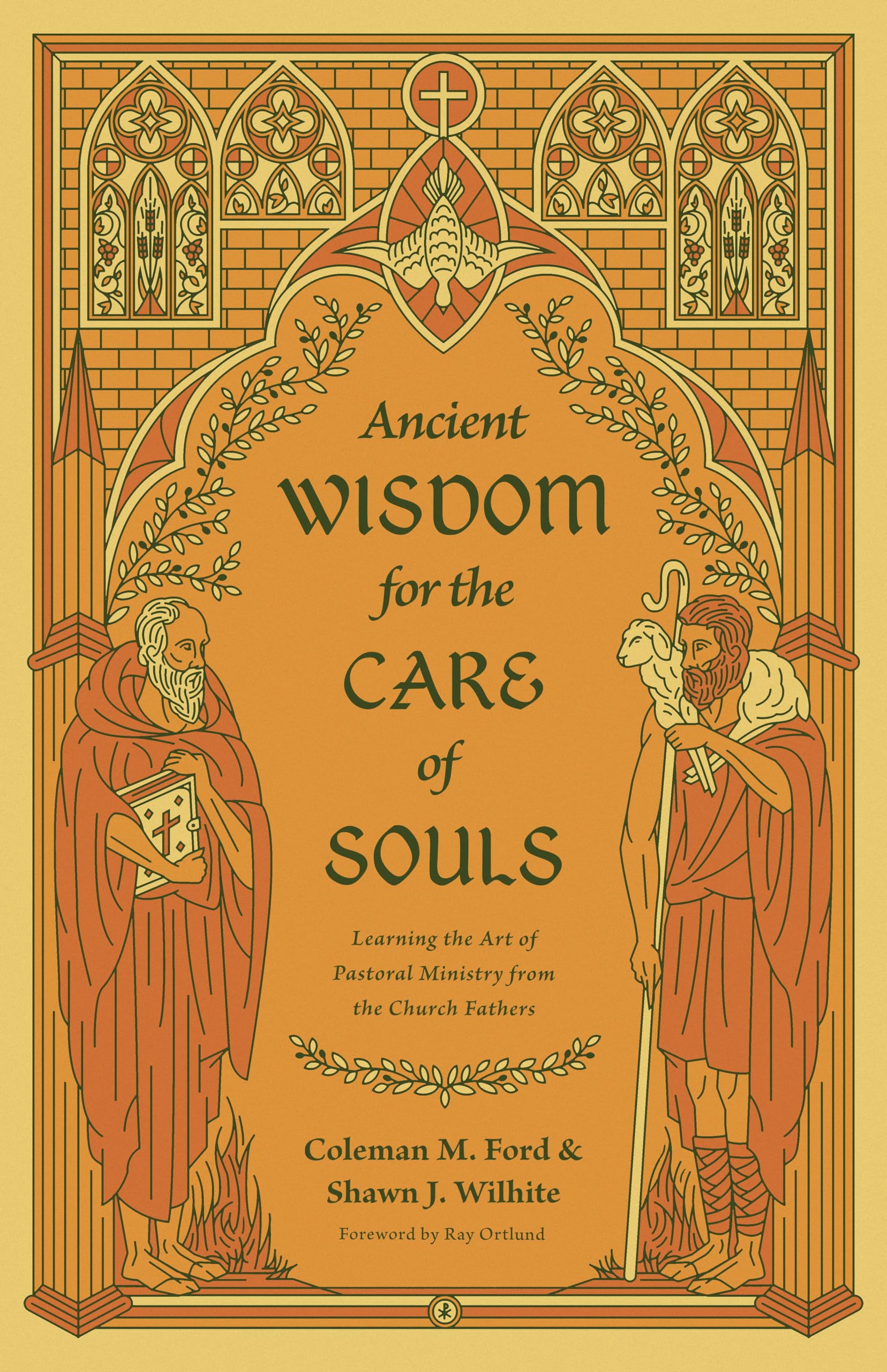 Ancient Wisdom for the Care of Souls: Learning the Art of Pastoral ...