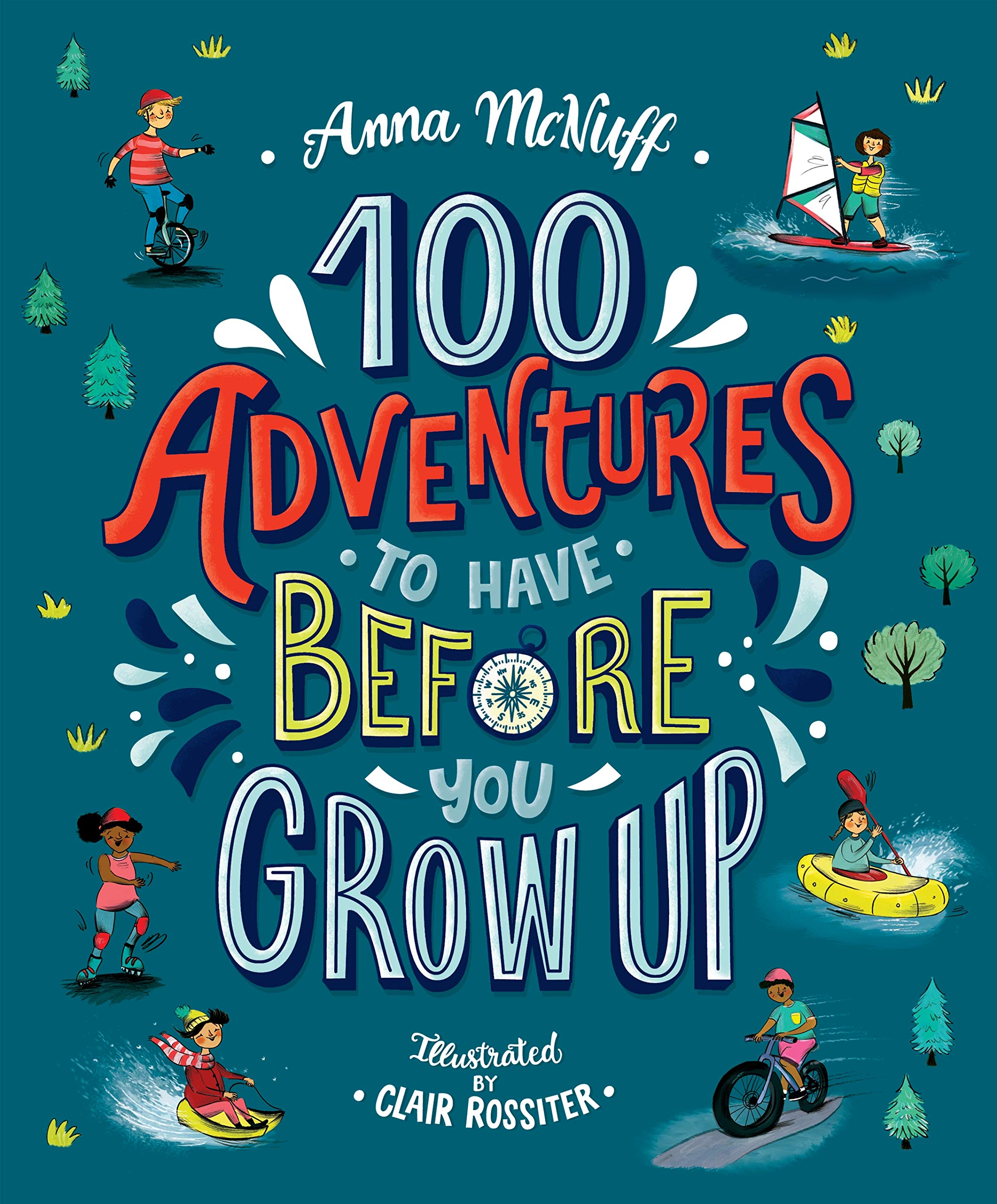 100 Adventures to Have Before You Grow Up : McNuff, Anna, Rossiter ...