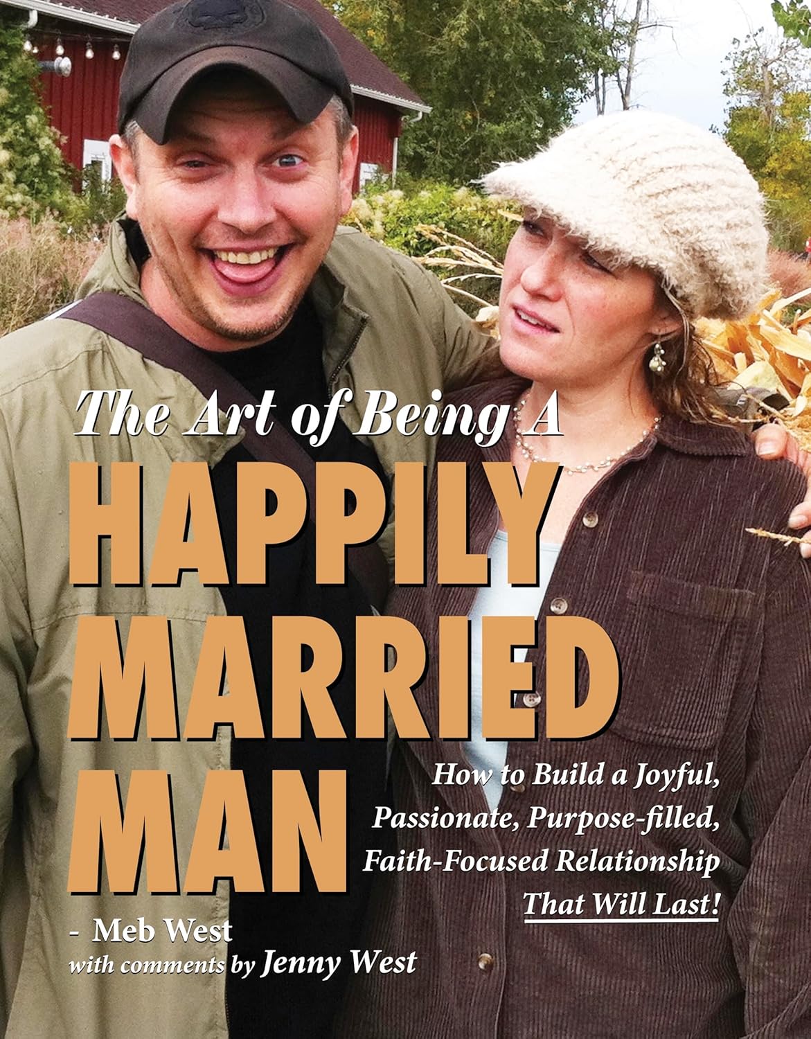 The Art of Being A Happily Married Man: How to Build a Joyful ...