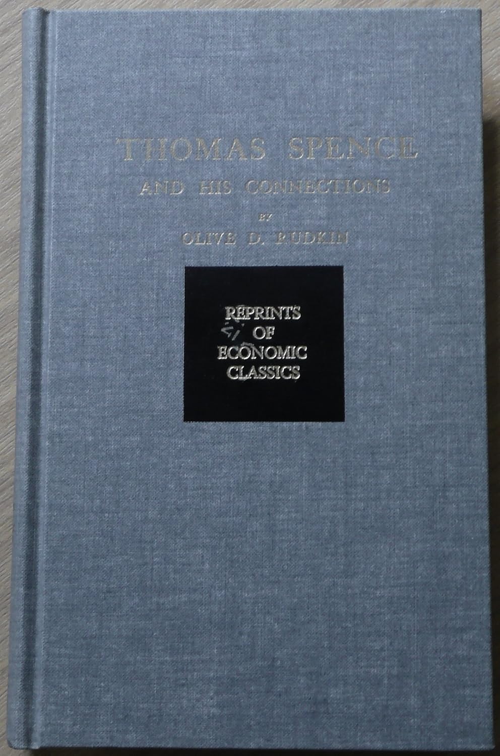 Thomas Spence and his connections, (Reprints of economic classics ...