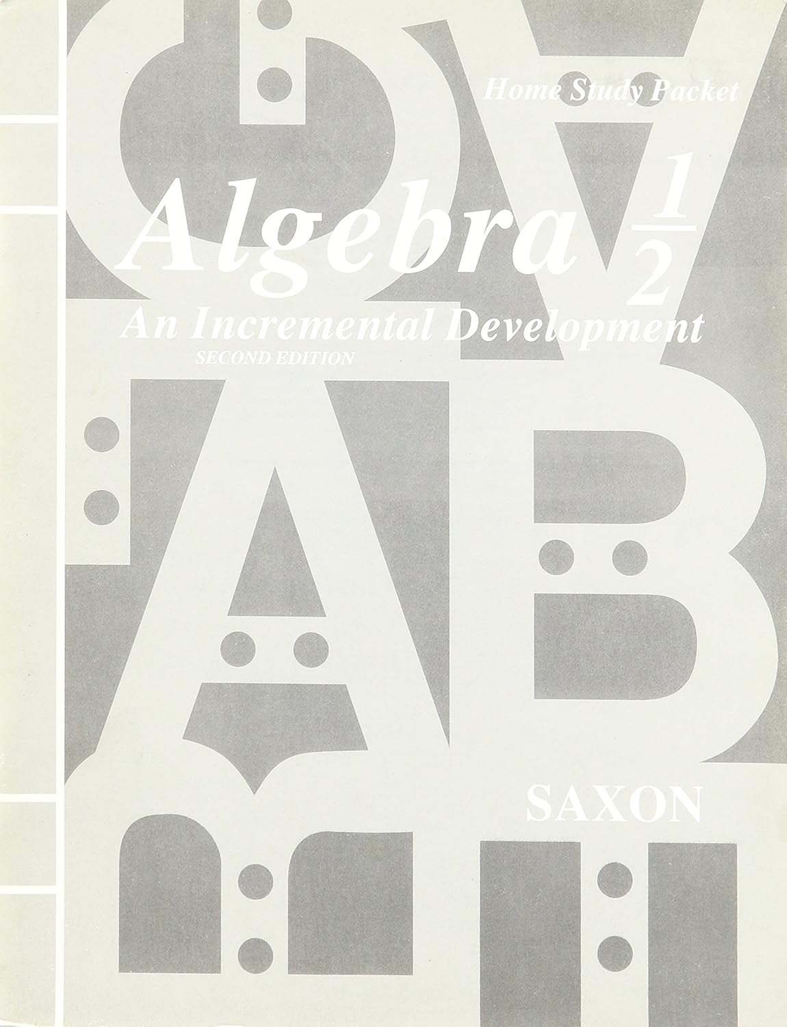 Algebra 1/2 An Incremental Development 2nd (Home Study Packet): Saxon ...