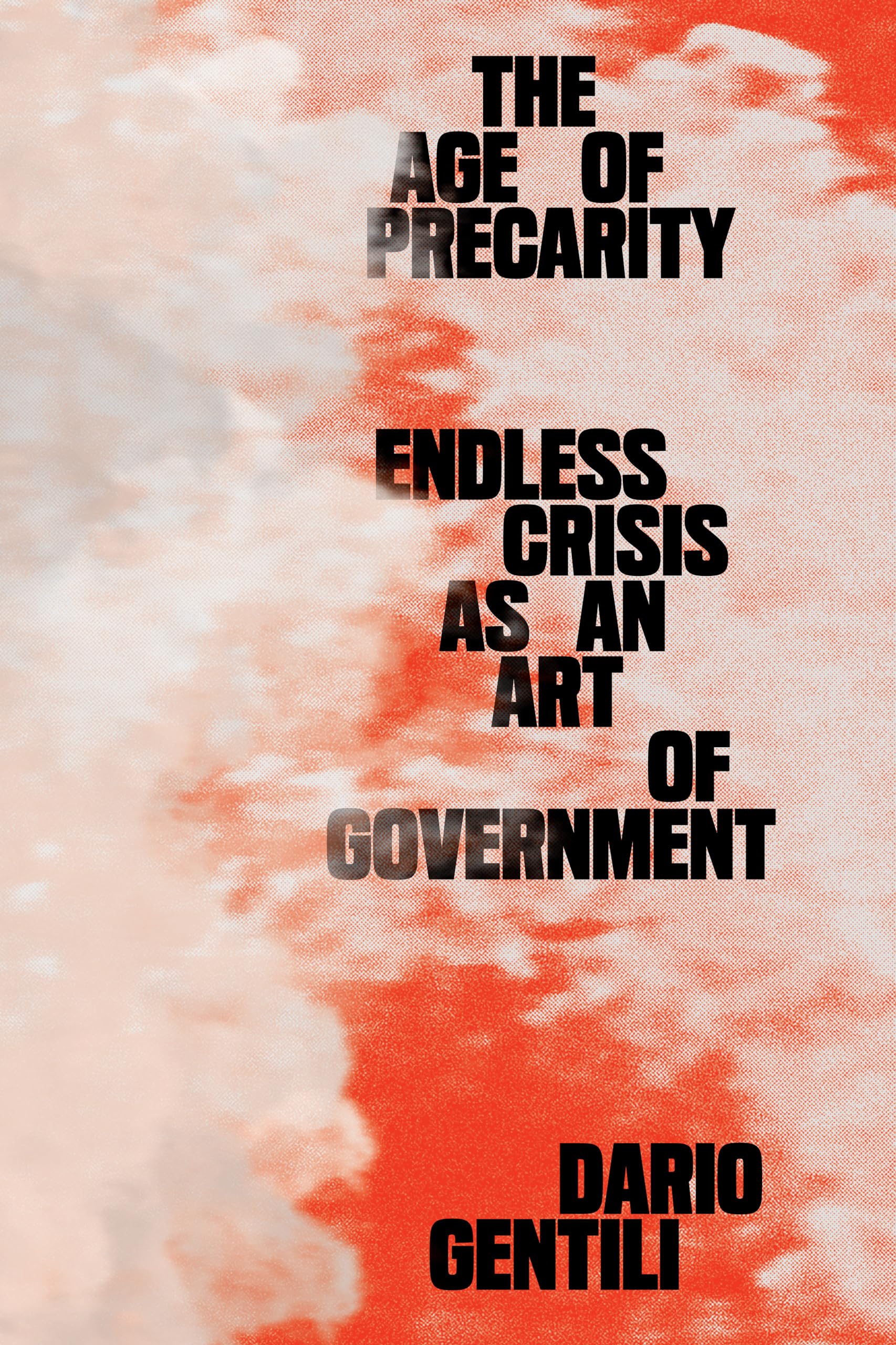 The Age of Precarity: Endless Crisis as an Art of Government: Gentili ...