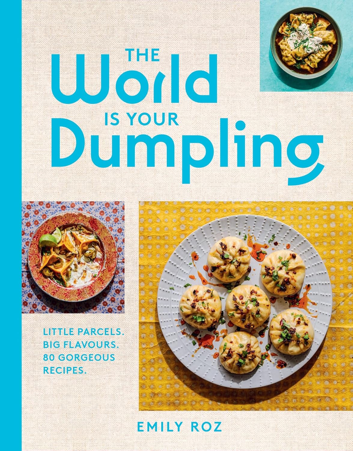 The World Is Your Dumpling: Over 80 simple, tasty and comforting ...