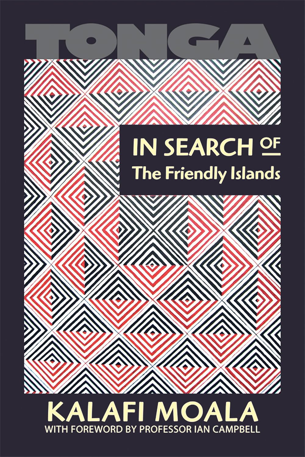 Tonga: In Search of the Friendly Islands: Kalafi Moala: 9780982351109 ...
