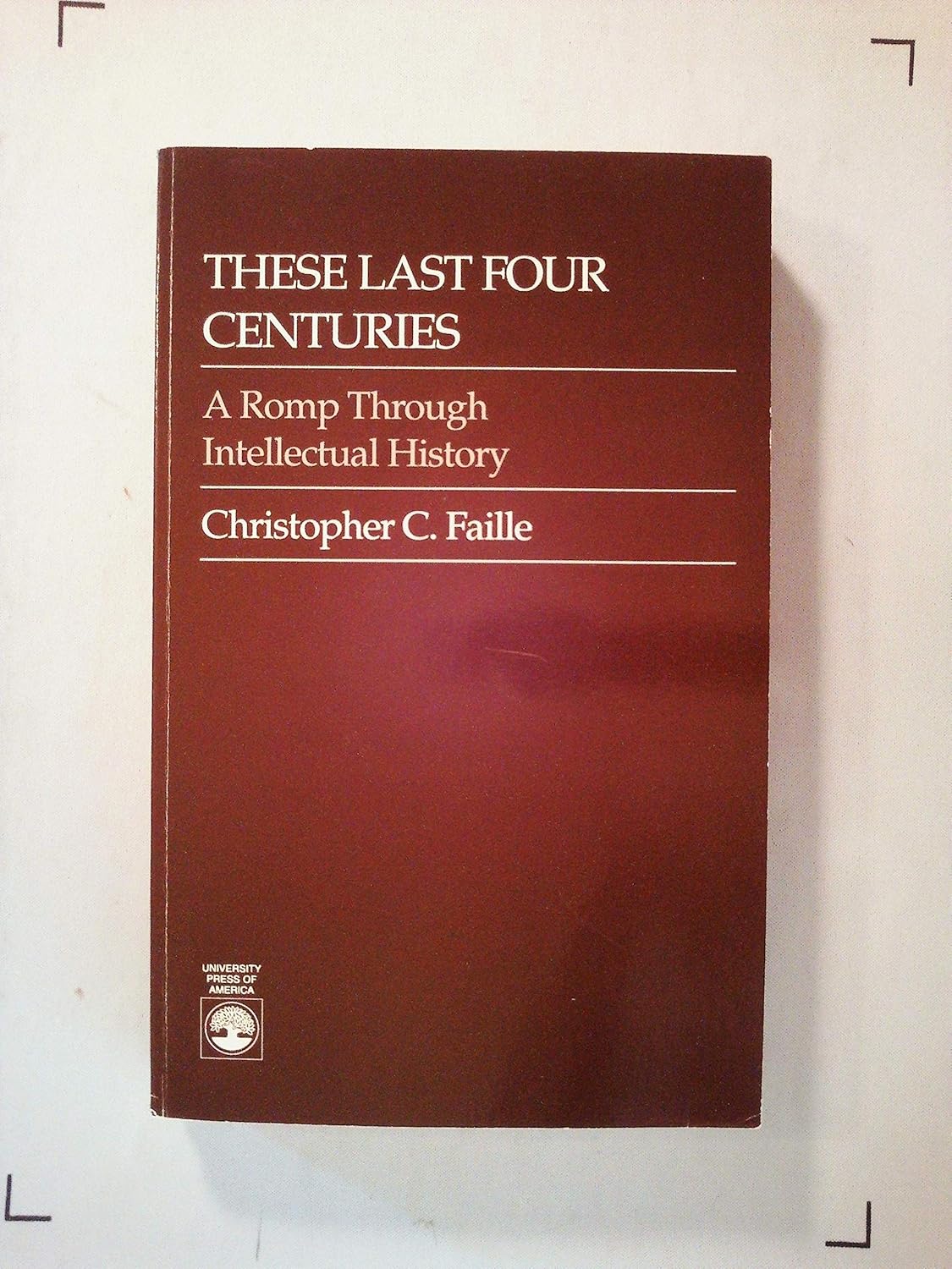 These Last Four Centuries: Faille, Christopher C.: 9780819169105 ...