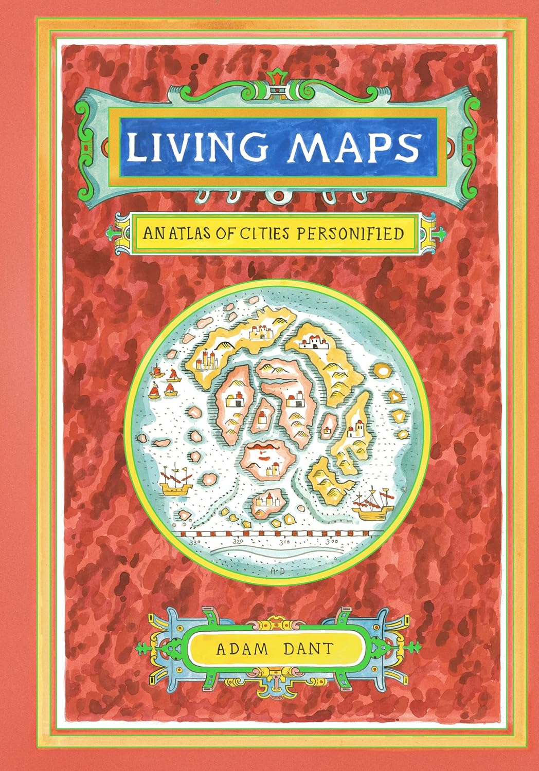Living Maps: An Atlas of Cities Personified eBook : Dant, Adam: Amazon ...