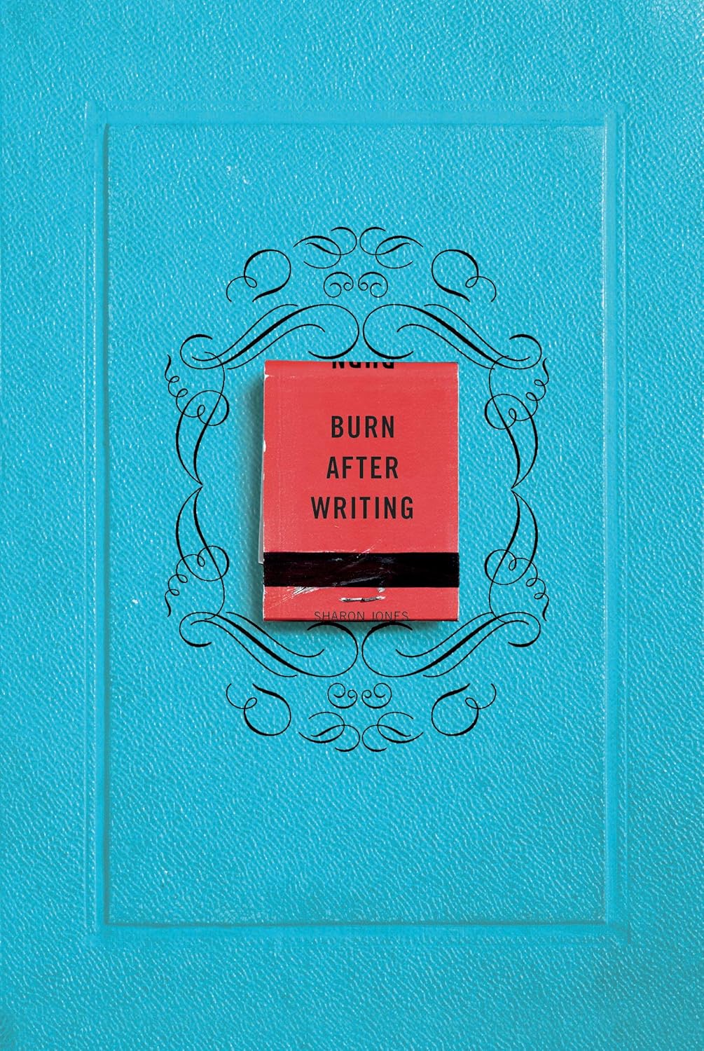 Burn After Writing By Jones Sharon burn-after-writing-by-jones-sharon