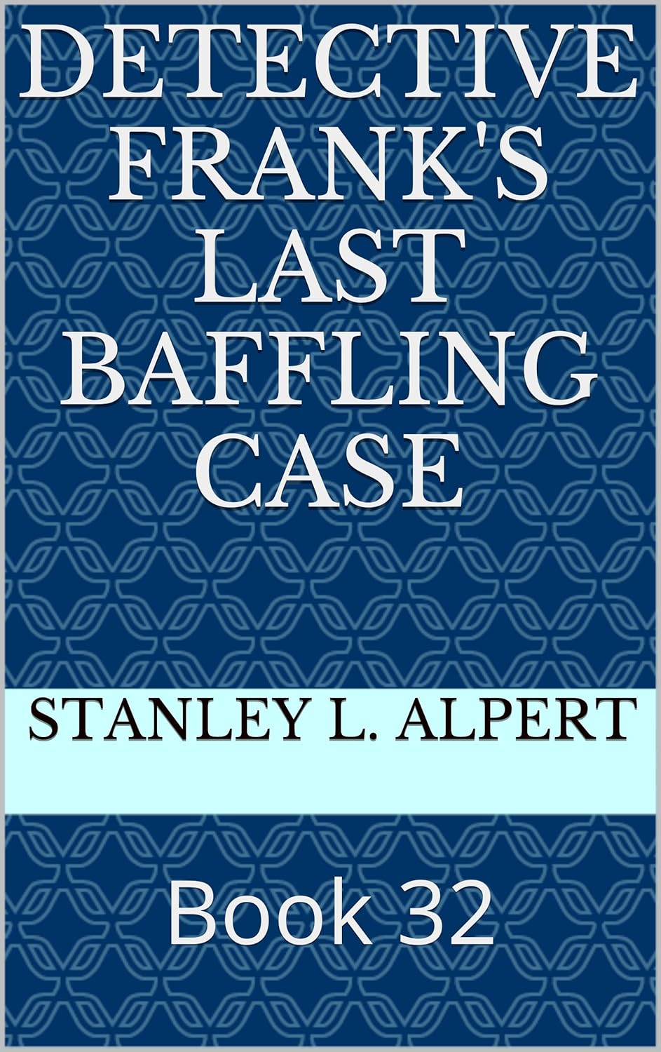 Detective Frank's Last Baffling Case: Book 32 - Kindle edition by ...