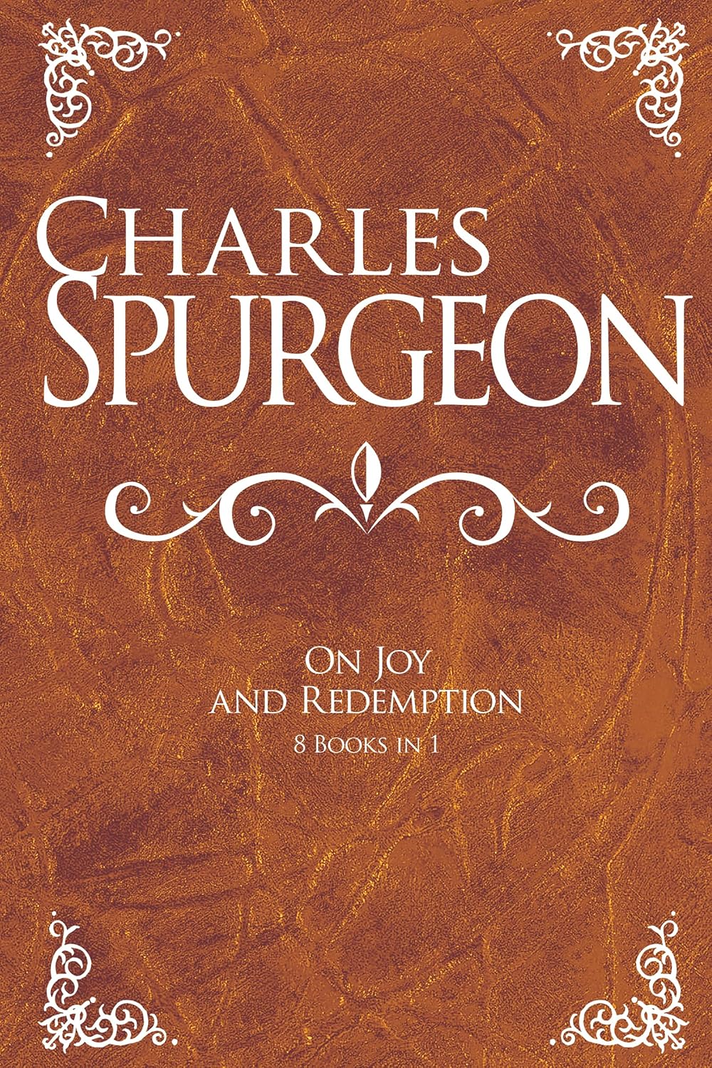 Charles Spurgeon On Joy And Redemption (8 Books in 1): Spurgeon ...