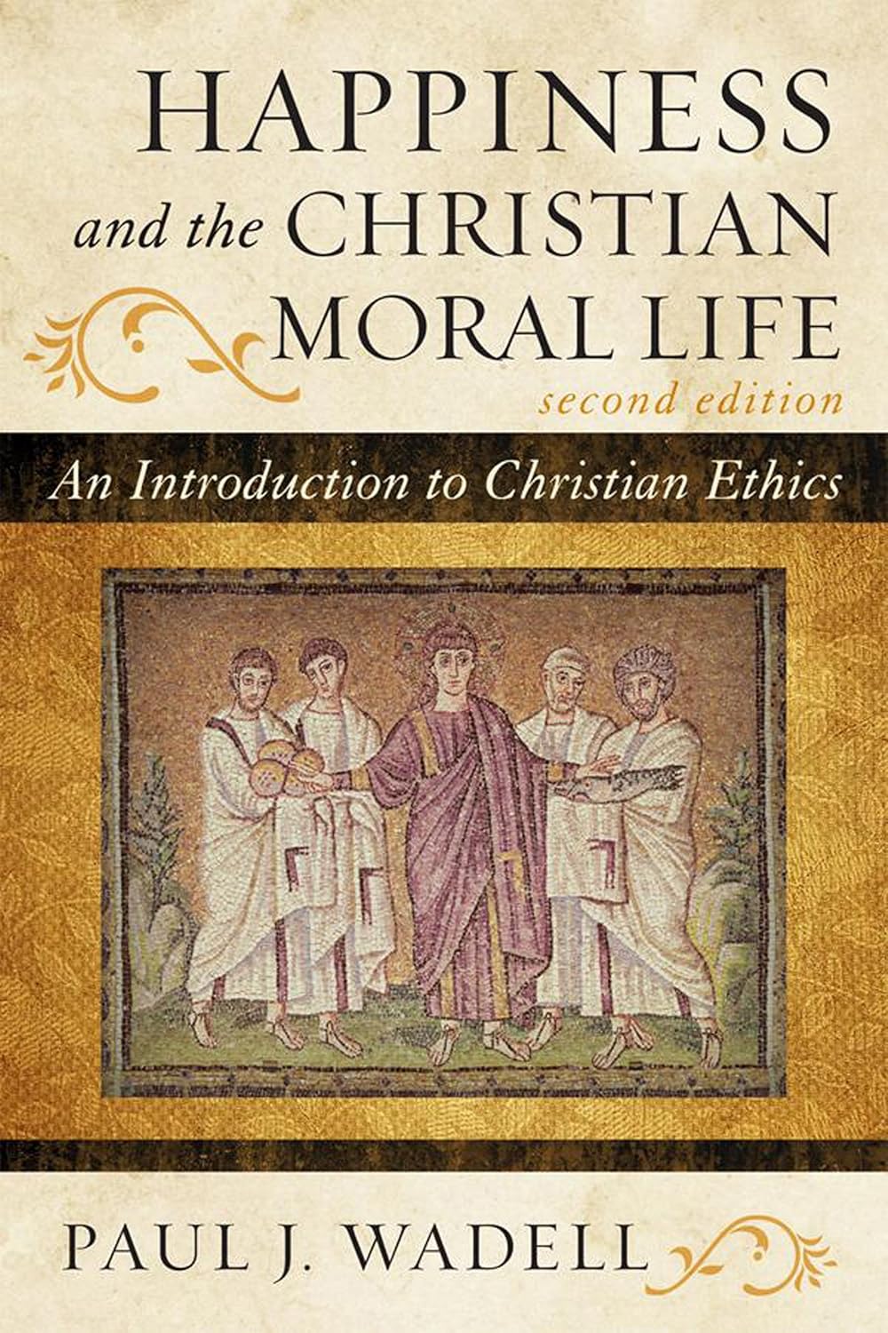 Happiness and the Christian Moral Life: An Introduction to Christian ...