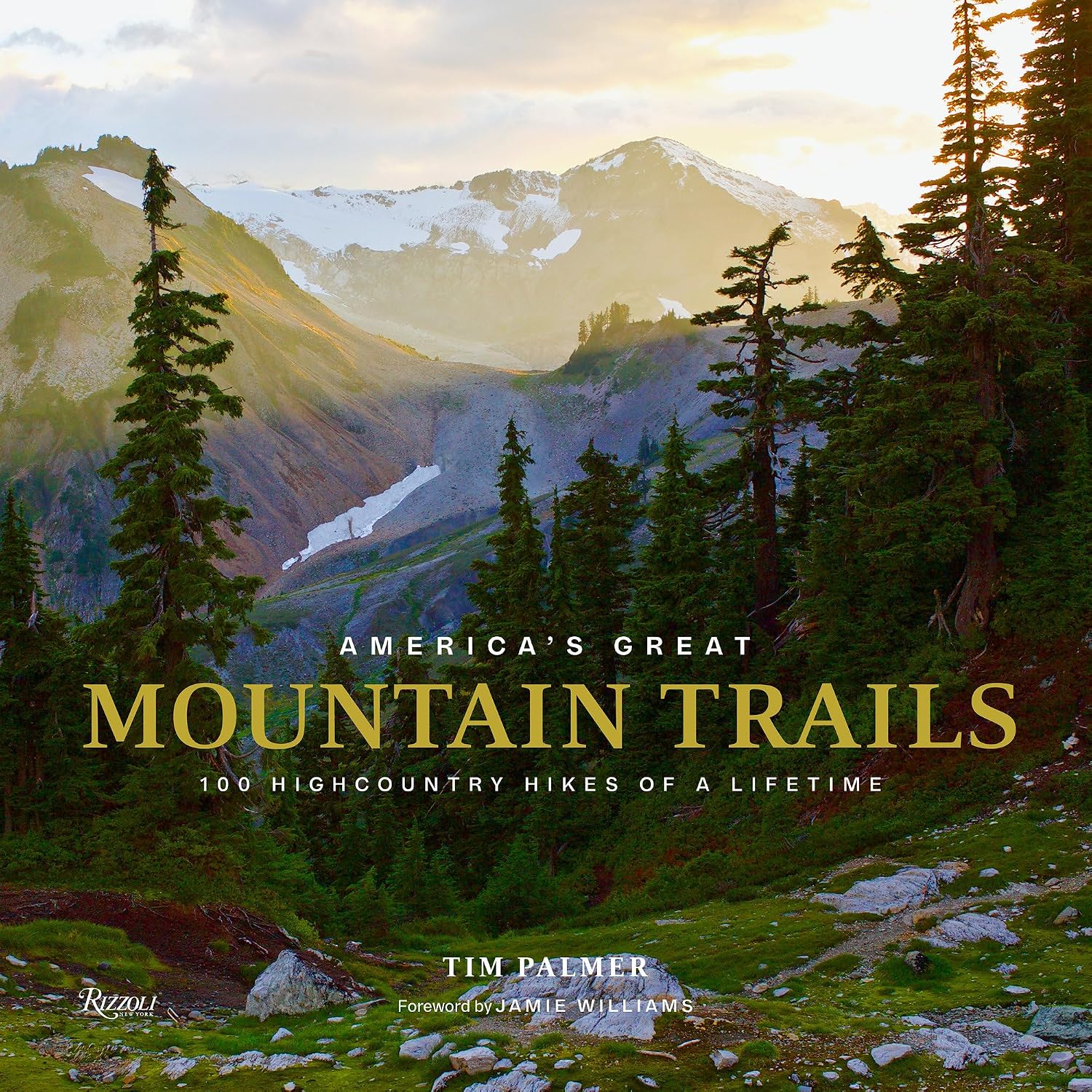 America's Great Mountain Trails: 100 Highcountry Hikes of a Lifetime ...