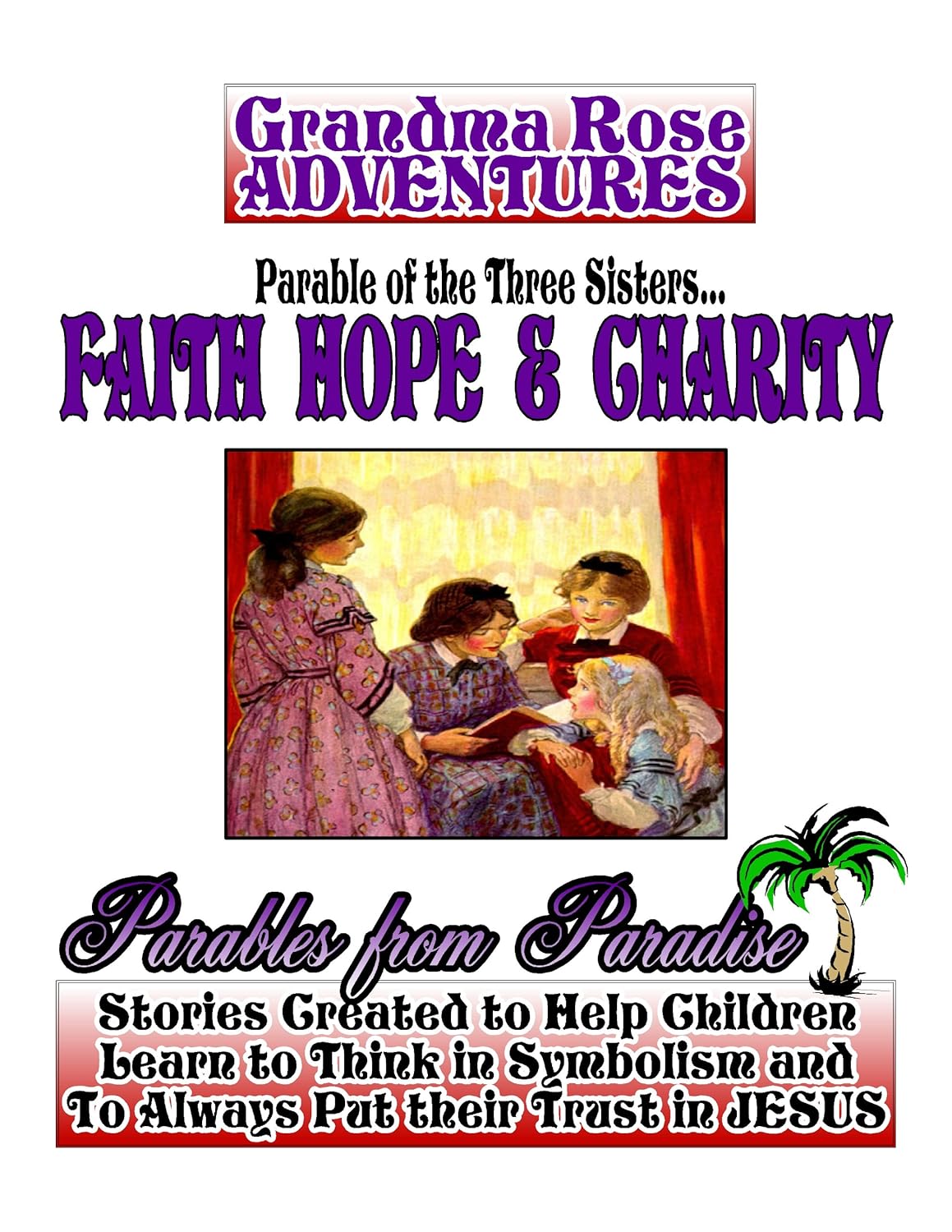 Parable of the Three Sisters... FAITH HOPE & CHARITY (PARABLES from ...