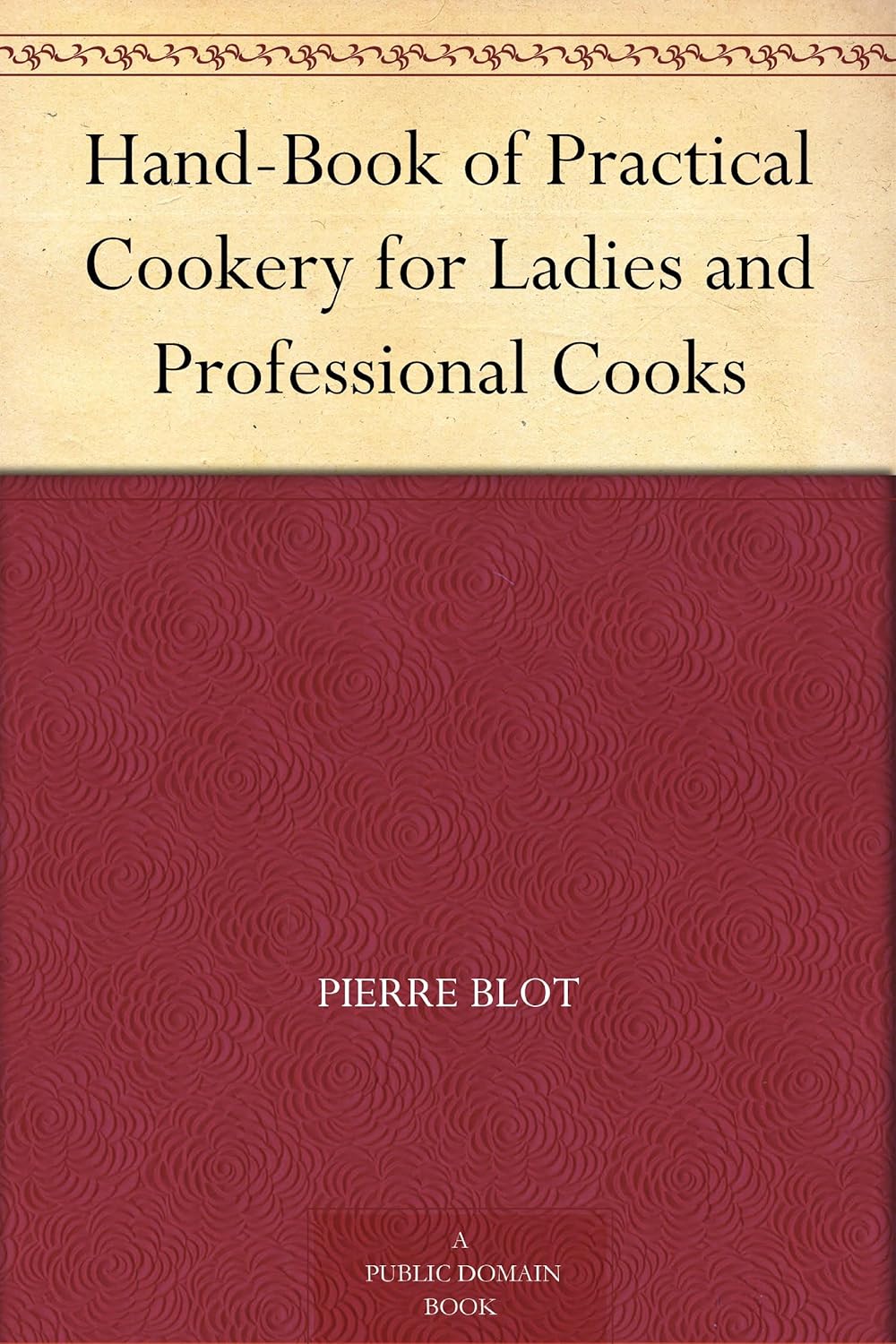 Amazon.com: Hand-Book of Practical Cookery for Ladies and Professional ...