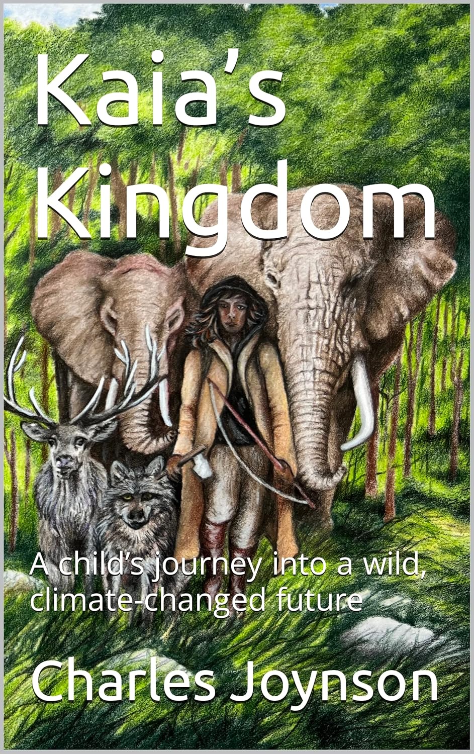 Kaia’s Kingdom: A child’s journey into a wild, climate-changed future ...