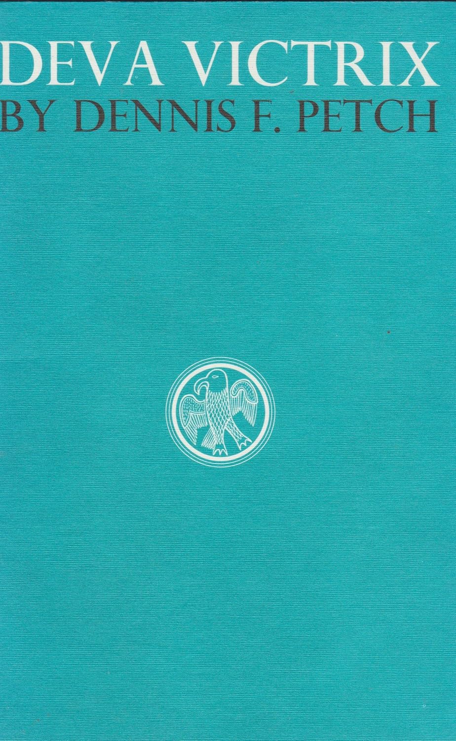 Deva Victrix; (Ginn history patch series: the Romans): Petch, Dennis ...