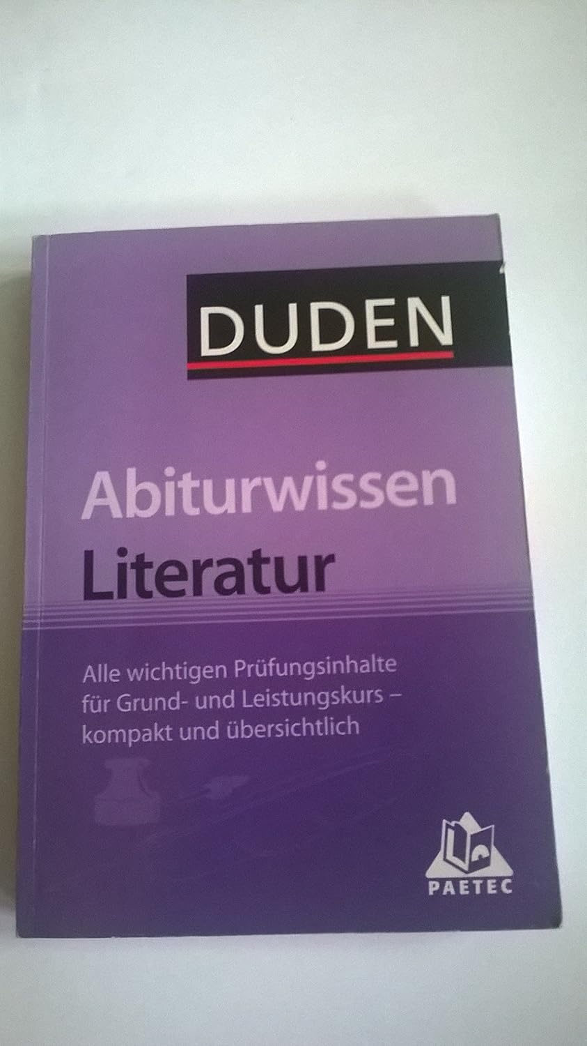 DUDEN. Abiturwissen Literatur. Alle wichtigen Prüfungsinhalte für Grund ...