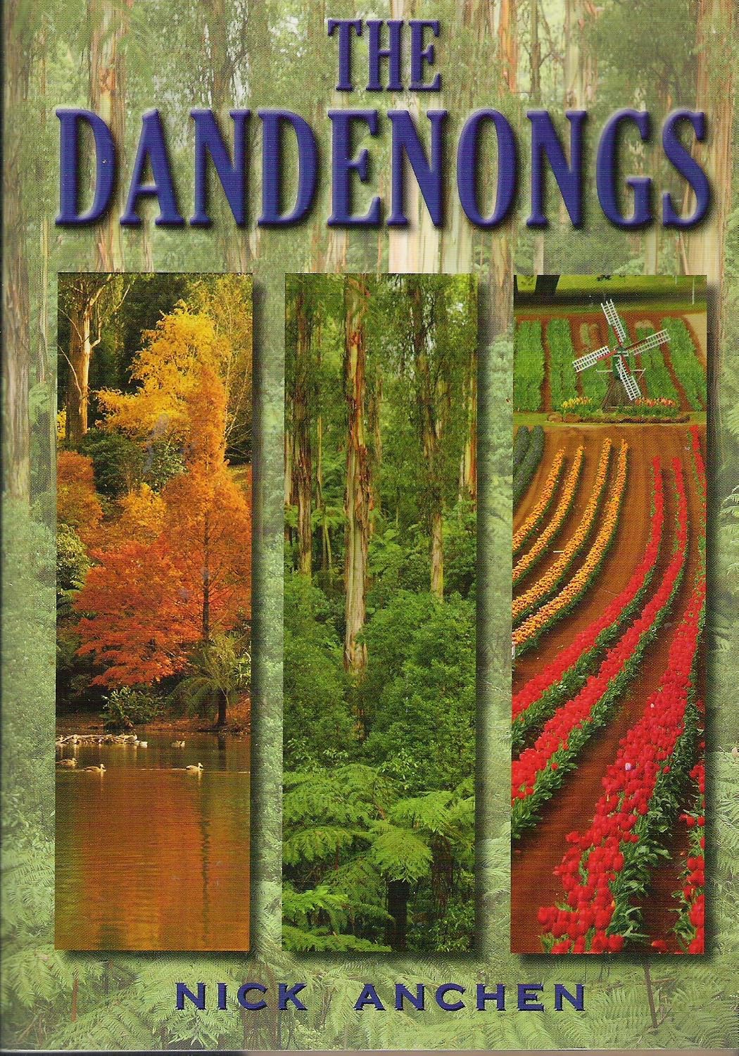 The Dandenongs: Nick Anchen: 9780980468618: Amazon.com: Books