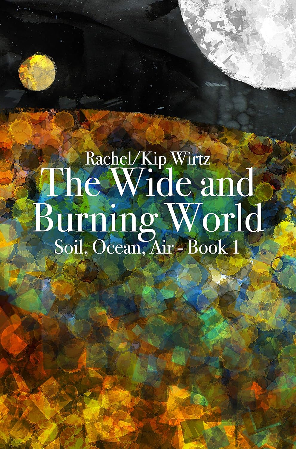 Amazon.com: The Wide and Burning World (Soil, Ocean, Air Book 1) eBook ...