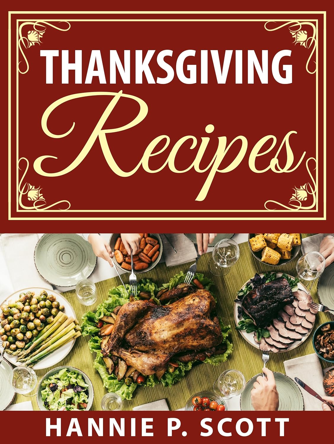 Thanksgiving Recipes: 150+ Delicious Family Holiday Recipes (2017 ...