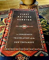 First Nations Version: An Indigenous Bible Translation of the New ...
