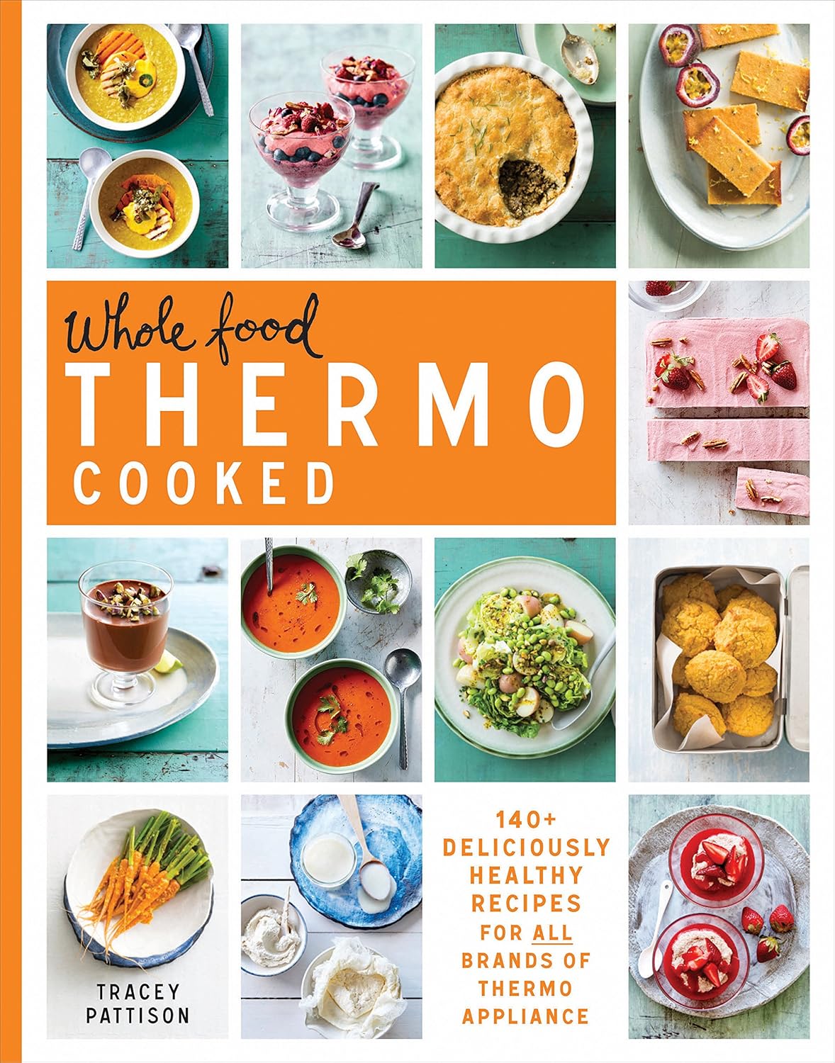Wholefood Thermo Cooked: 140+ deliciously healthy recipes for all ...