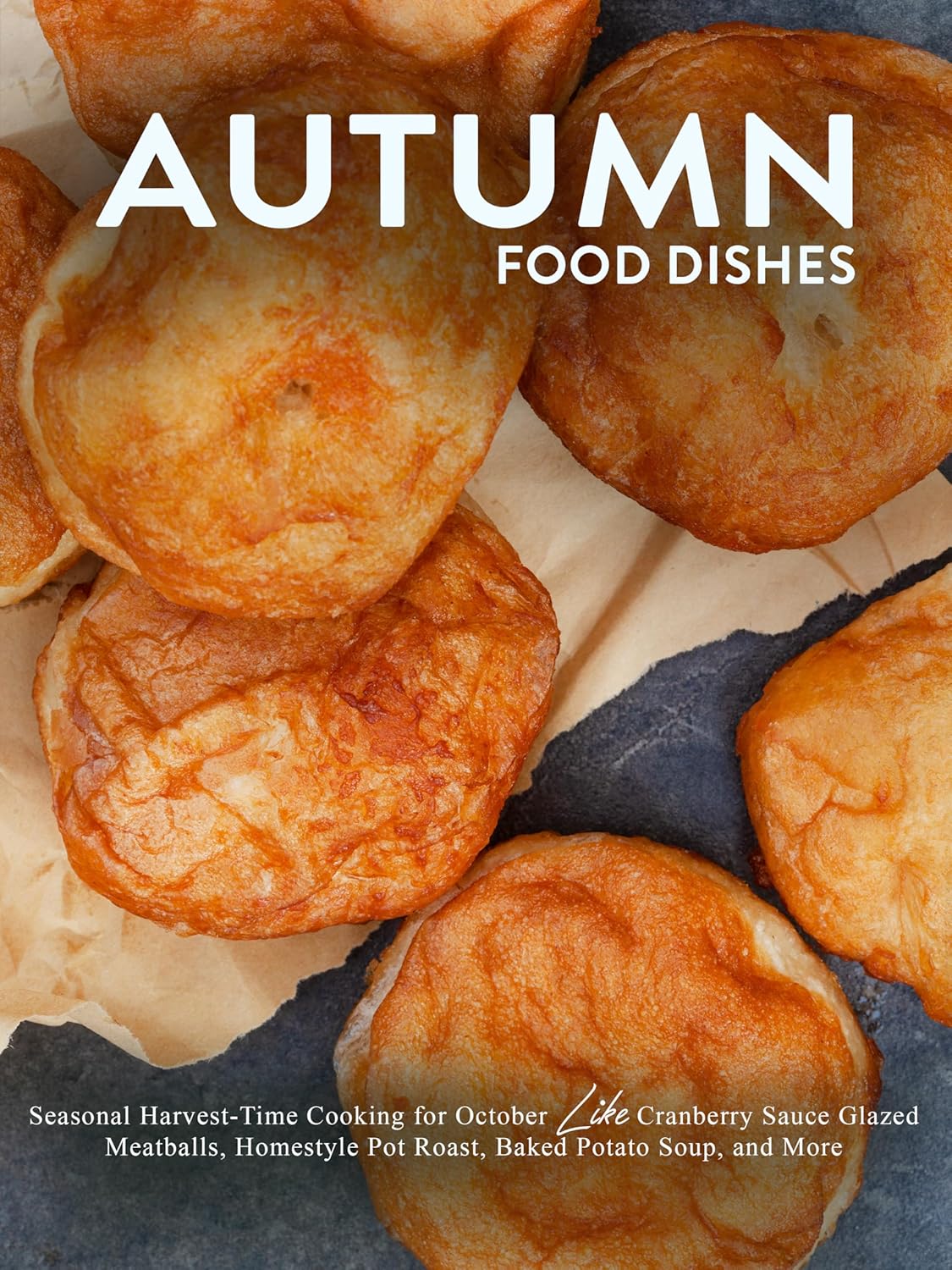Autumn Food Dishes: Seasonal Harvest-Time Cooking for October Like ...