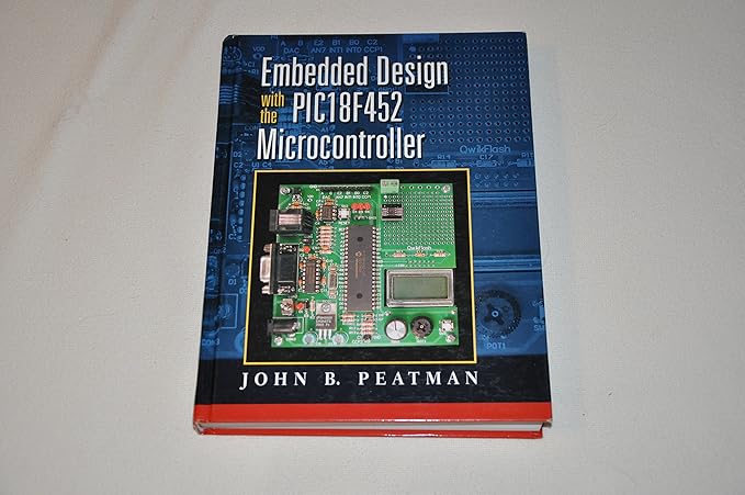 Embedded Design with the PIC18F452 : Peatman, John B.: Amazon.in: Books