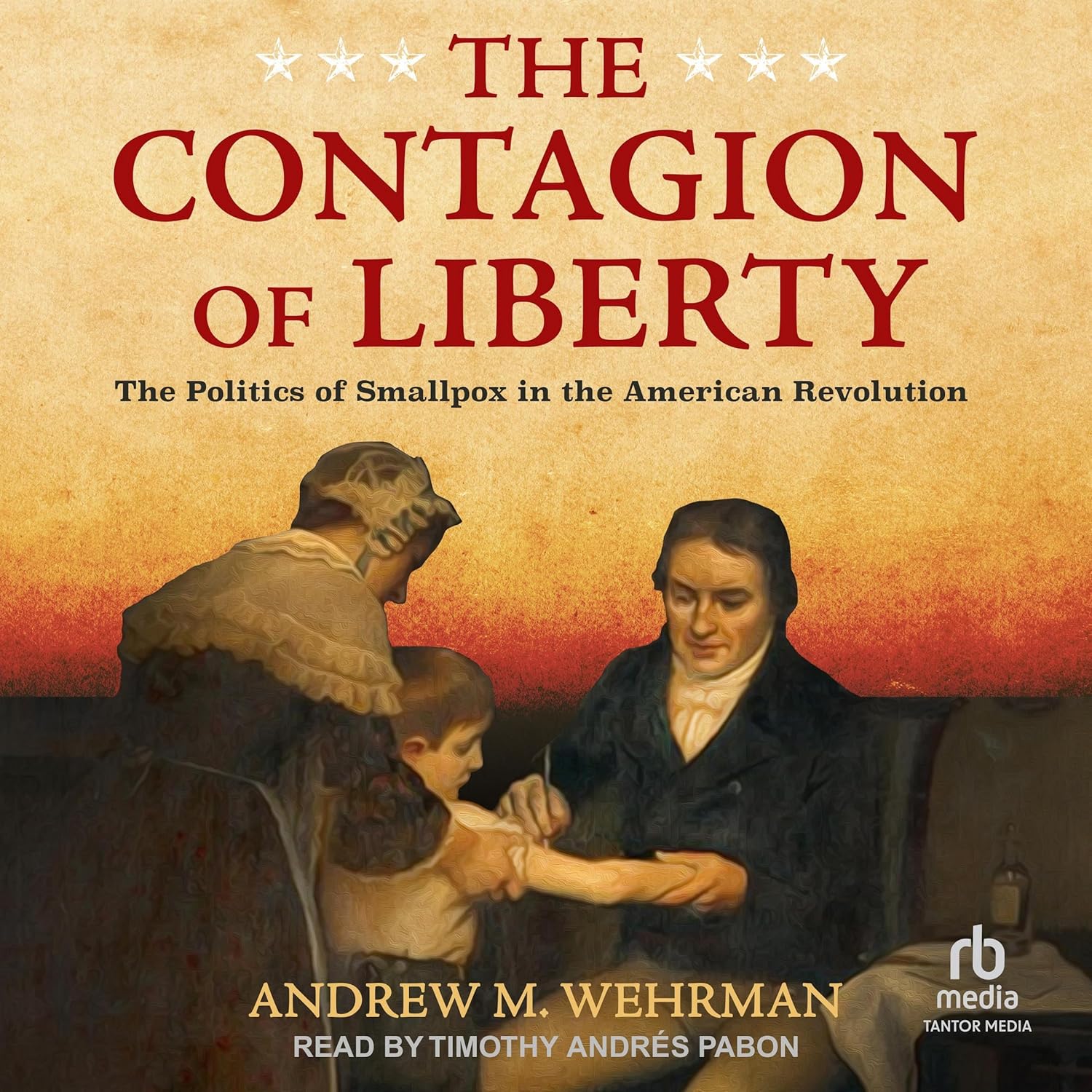 The Contagion of Liberty: The Politics of Smallpox in the American ...