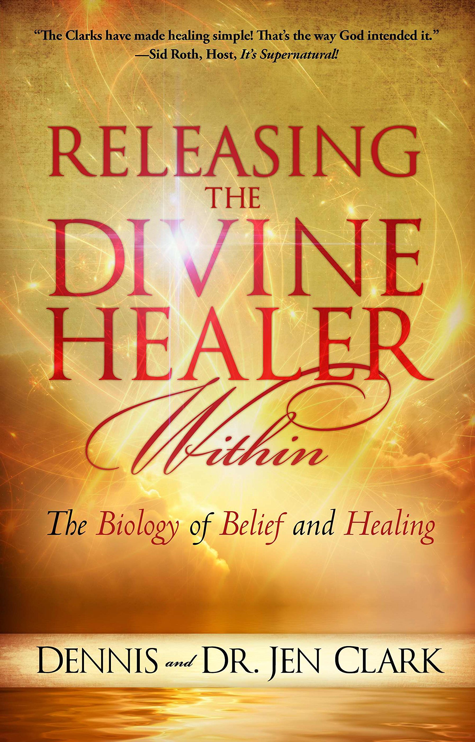 Releasing the Divine Healer Within: The Biology of Belief and Healing ...