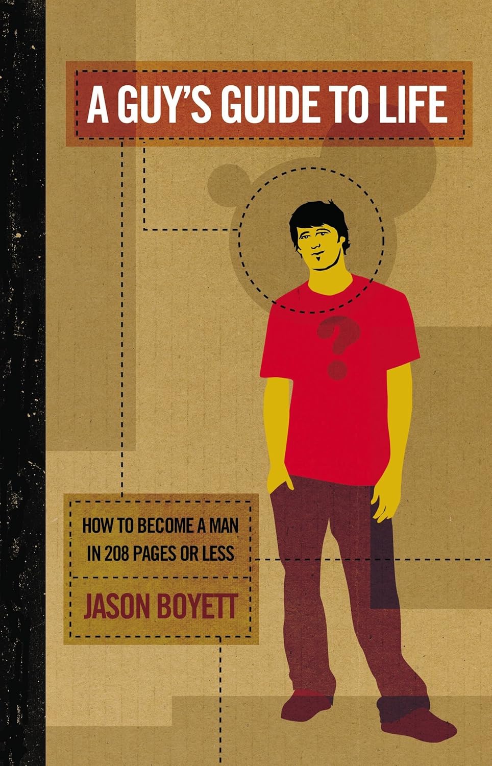 A Guy's Guide To Life: How To Become A Man In 208 Pages Or Less: Boyett ...