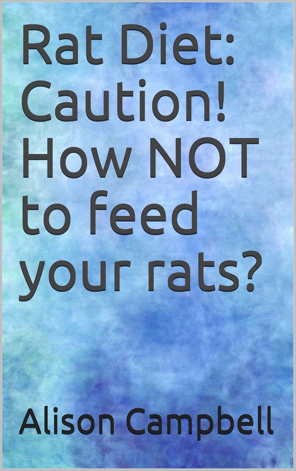 Rat Diet: Caution! How NOT to feed your rats? (The Scuttling Gourmet ...