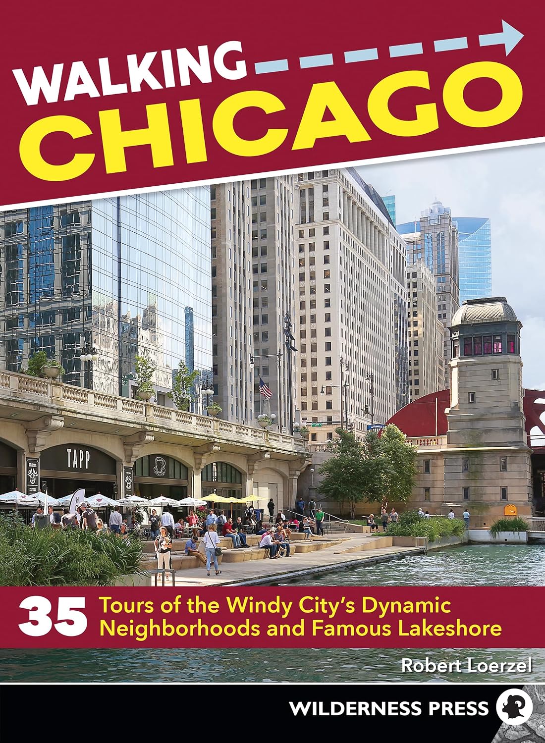Walking Chicago: 35 Tours of the Windy City's Dynamic Neighborhoods and ...