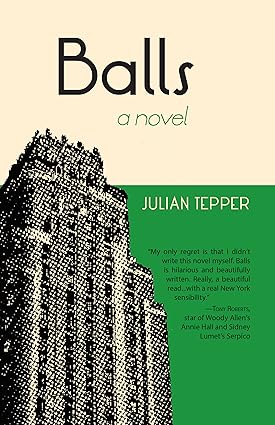 Balls: A Novel: Tepper, Julian: 9780983925576: Amazon.com: Books