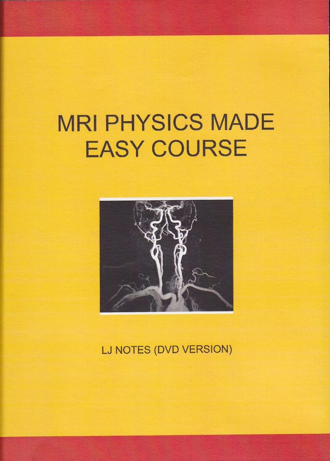 MRI Physics Made Easy Course: LJ Notes (DVD Version): New Age ...