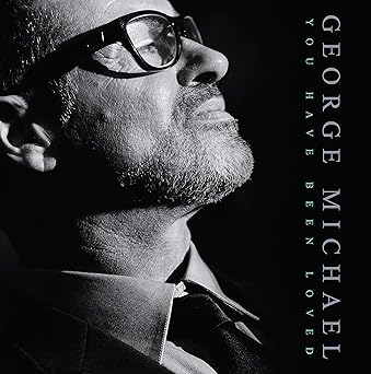 George Michael: You Have Been Loved (George Michael: A Life In Music ...