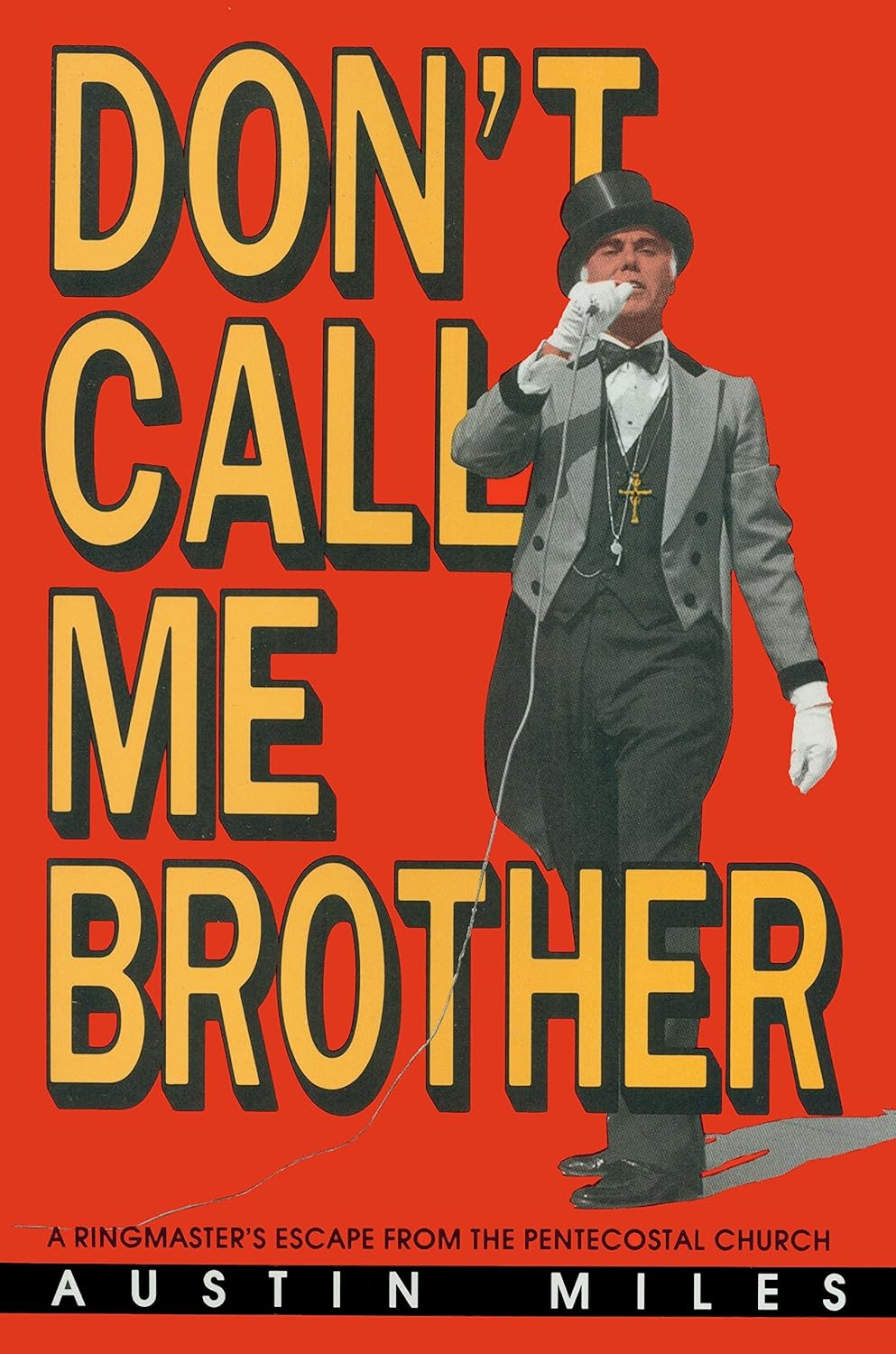 Don't Call Me Brother: A Ringmaster's... by Miles, Austin
