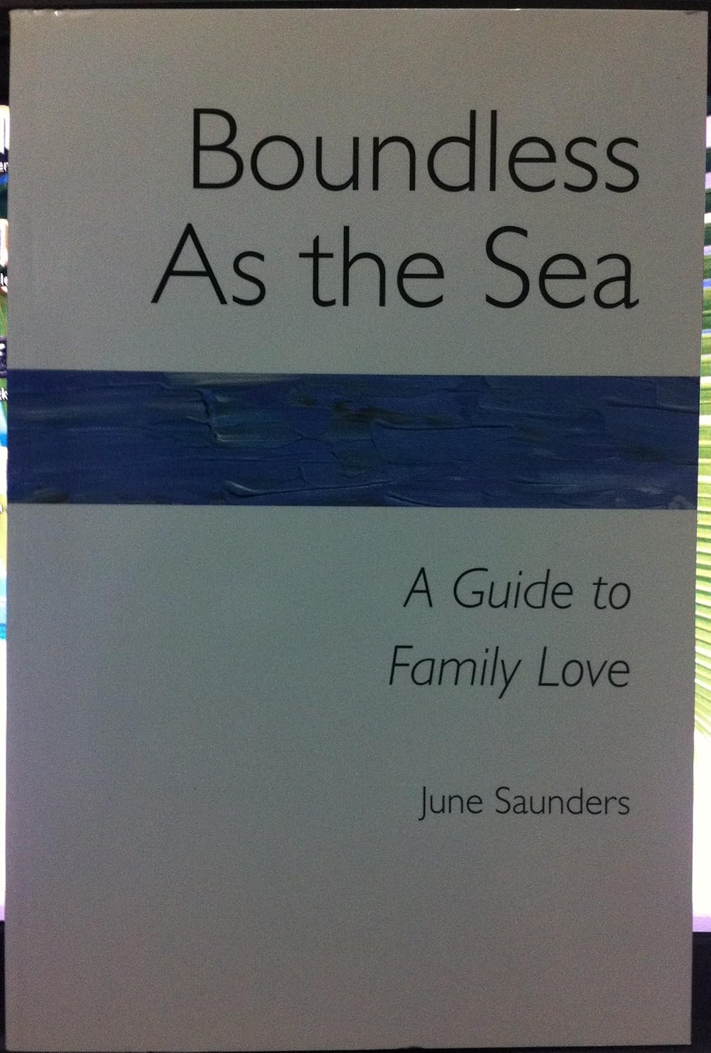 Boundless As the Sea: A Guide to Family Love ***SIGNED BY AUTHOR ...
