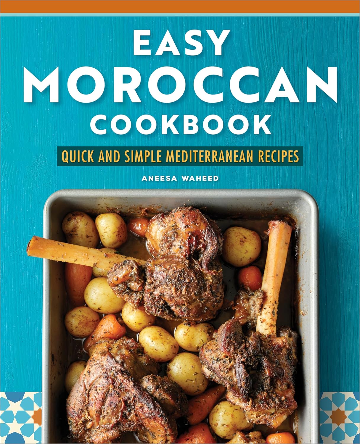 Easy Moroccan Cookbook: Quick and Simple Mediterranean Recipes: Waheed ...