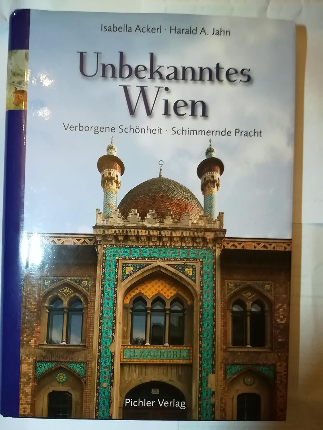 Unbekanntes Wien: Verborgene Schönheit. Schimmernde Pracht : Harald ...
