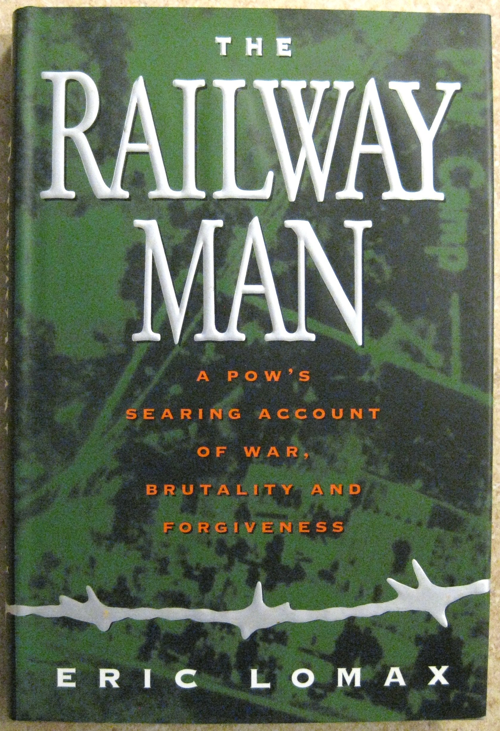 The Railway Man: A Pow's Searing Account of War, Brutality and ...