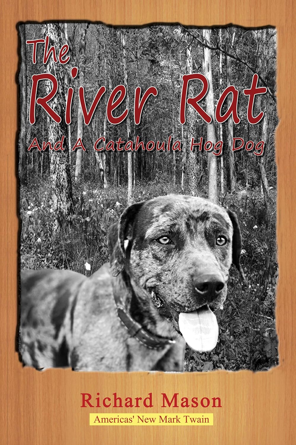 The River Rat, And a Catahoula Hog Dog (Richard the paperboy Book 7 ...