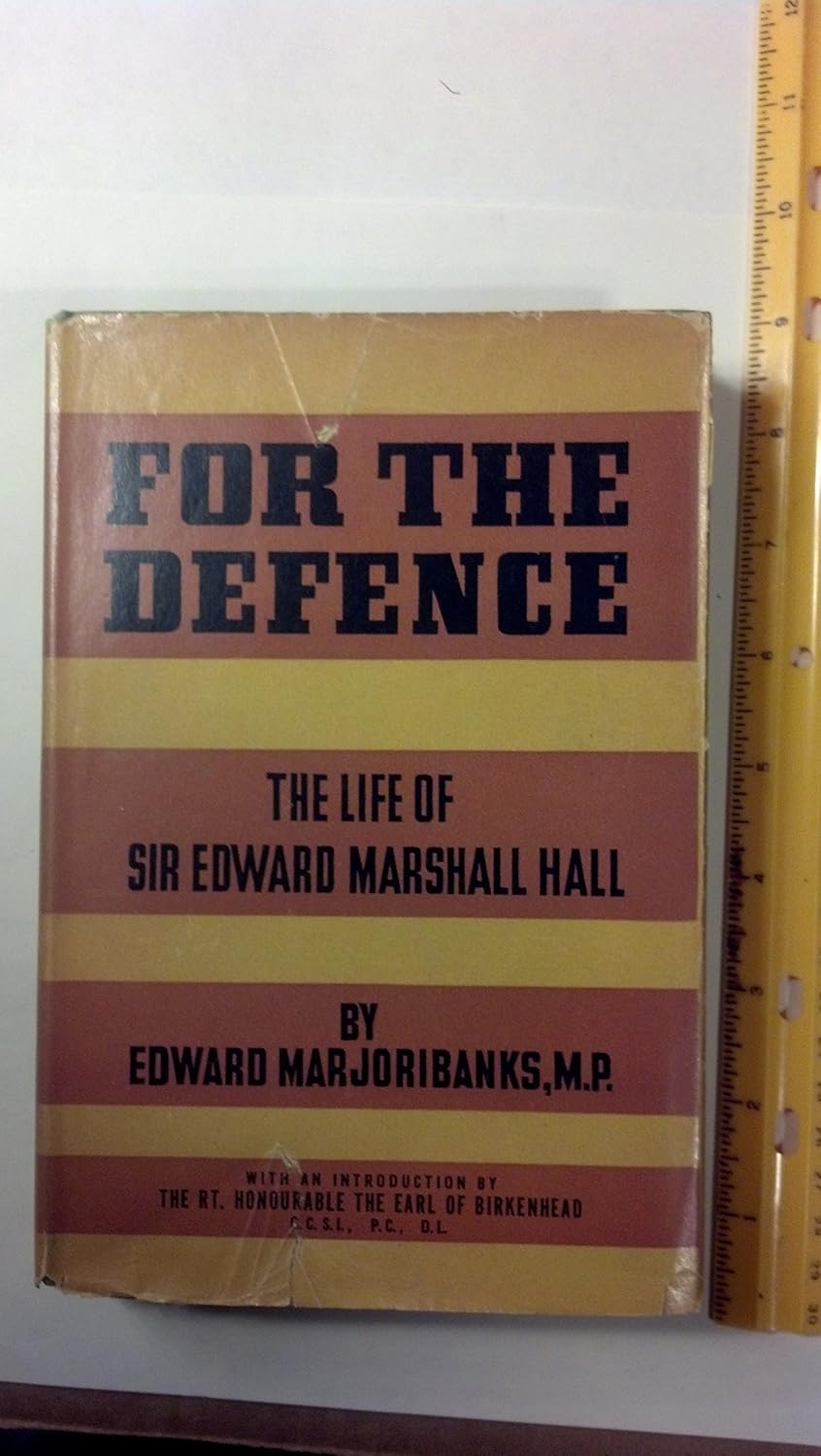 For The Defence. The Life Of Edward Marshall Hall.: MARJORIBANKS ...